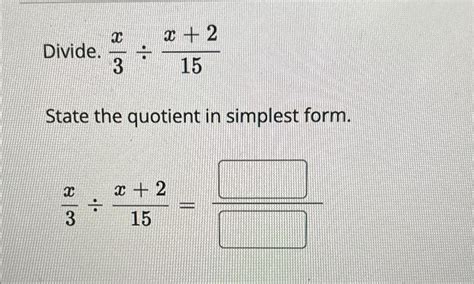Solved Divide X3x 215State The Quotient In Simplest Chegg Com