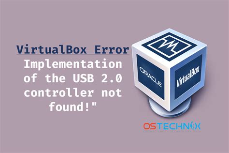Fix Implementation Of The Usb 20 Controller Not Found Virtualbox