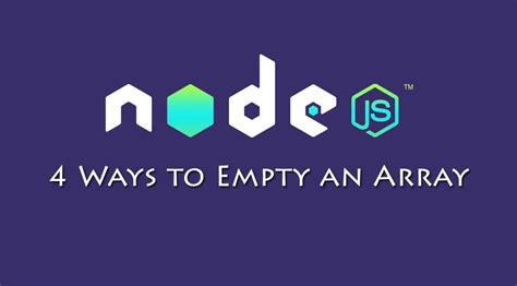 4 Ways To Empty An Array In Nodejs
