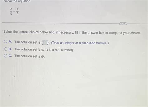 Solve the equation.x5=x7Select the correct choice | Chegg.com