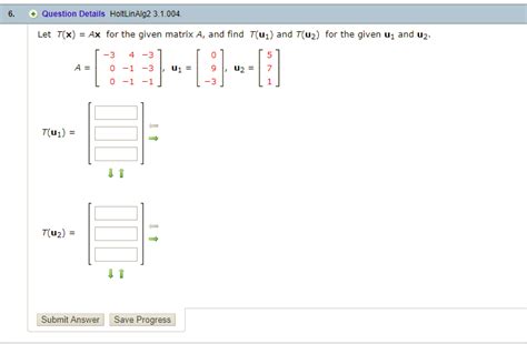 solved 6 question details holtlinalg2 3 1 004 let t x ax