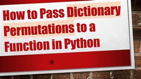 How To Pass Dictionary Permutations To A Function In Python Youtube