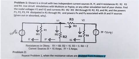 Solved Problem 1 Shown Is A Circuit With Two Independent