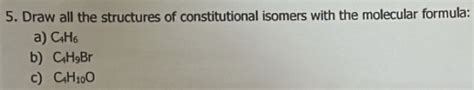 Selesai Draw All The Structures Of Constitutional Isomers With The Molecular Formula A C 4h 6 B