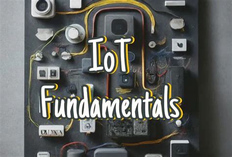 Iot Fundamentals Sensors Actuators And Smart Networks