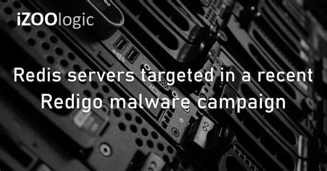 redis servers targeted in a recent redigo malware campaign