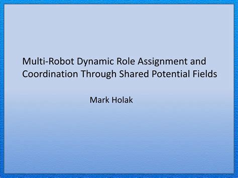 ppt multi robot dynamic role assignment and coordination through