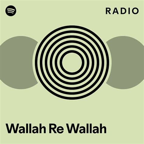 Wallah Re Wallah Radio Playlist By Spotify Spotify