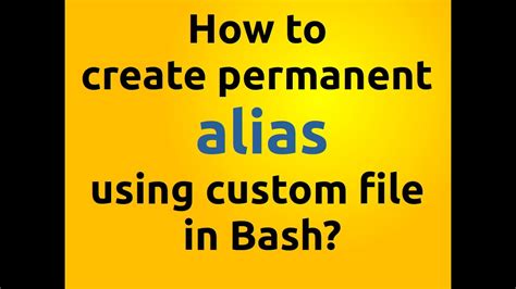 How To Create Permanent Alias Using Custom File In Bash Alias Part 5 Youtube