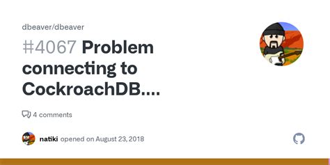 Problem Connecting To Cockroachdb · Issue 4067 · Dbeaverdbeaver · Github