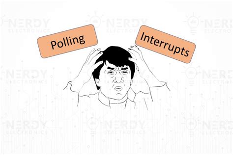 Polling Vs Interrupts Nerdyelectronics