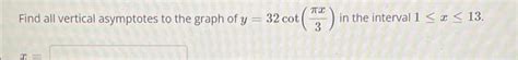 Solved Find All Vertical Asymptotes To The Graph Of Y 32 Chegg Com