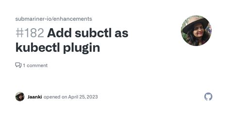 add subctl as kubectl plugin · issue 182 · submariner io enhancements
