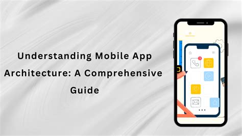 understanding mobile app architecture a comprehensive guide