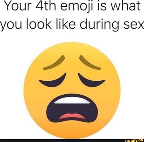 Your Emoji Is Wnat You Look Like During Sex Ww IFunny