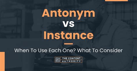 Antonym Vs Instance When To Use Each One What To Consider