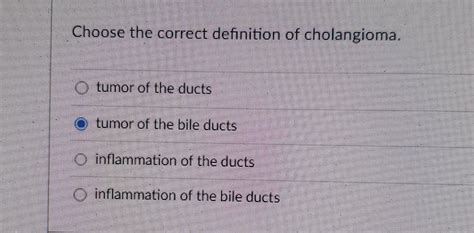 Choose The Correct Definition Of Cholangiomatumor Of