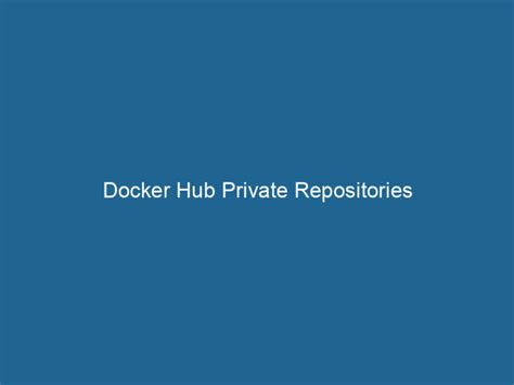 Docker Hub Private Repositories Dockerpros