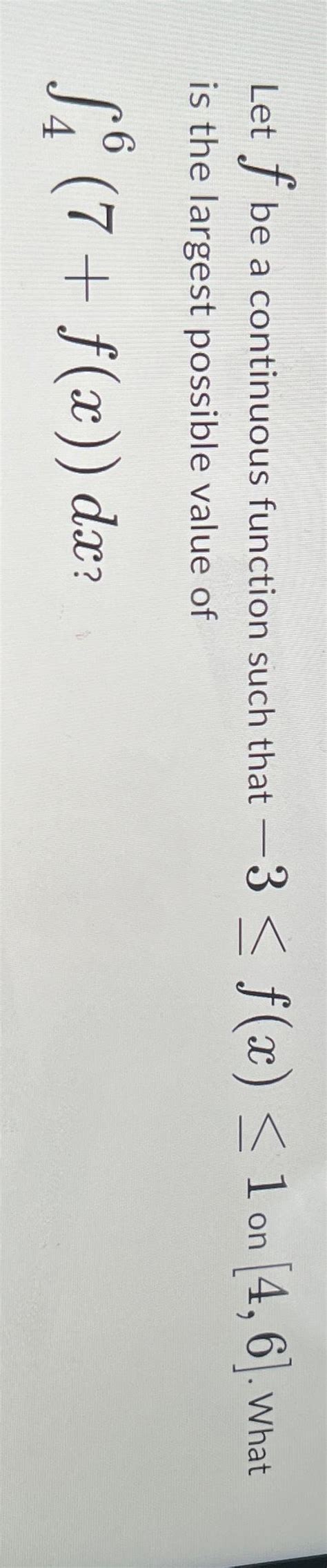 solved let f ﻿be a continuous function such that 3≤f x ≤1