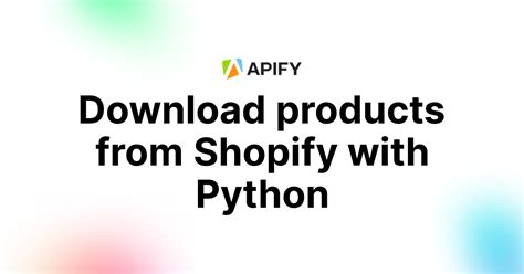 Download Products From Shopify With Python · Apify