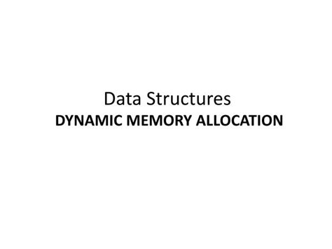 Ppt Data Structures Dynamic Memory Allocation Powerpoint Presentation
