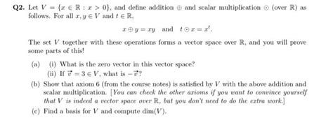 solved 2 let v {x∈r x 0} and define addition ⊕ and scalar