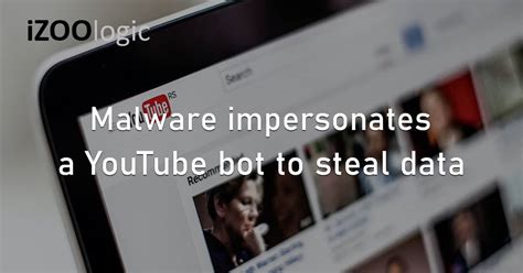 Malware Impersonates A Youtube Bot To Steal Data