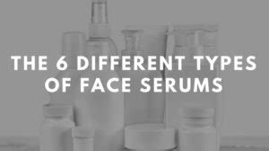 The Different Types Of Face Serums