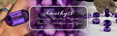 Amethyst Meaning Healing Properties Benefits Hardness And Types