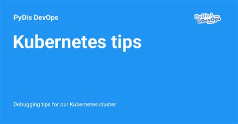 Kubernetes Tips Pydis Devops