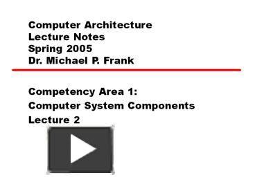 PPT Computer Architecture Lecture Notes Spring Dr Michael P Frank PowerPoint