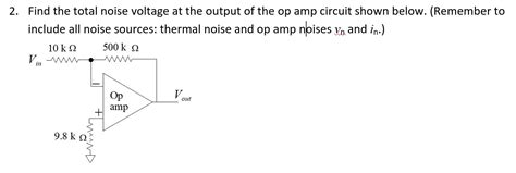 Solved Find The Total Noise Voltage At The Output Of The Chegg