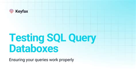 Testing Sql Query Databoxes Keyfax