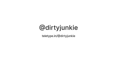 Dirtyjunkie — Teletype