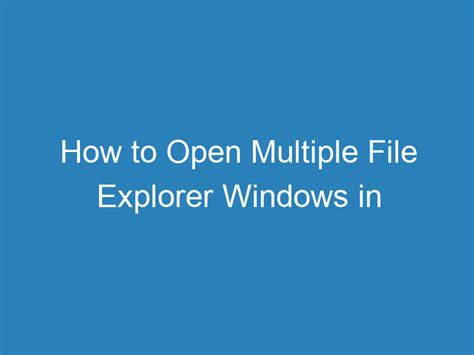 How To Open Multiple File Explorer Windows In Windows 11 Efficiently