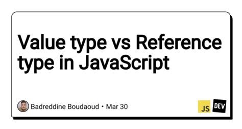 Value Type Vs Reference Type In Javascript