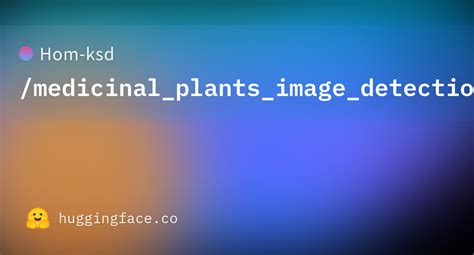 Hom Ksd Medicinal Plants Image Detection · Hugging Face