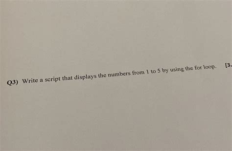 Solved Q3 ﻿write A Script That Displays The Numbers From 1
