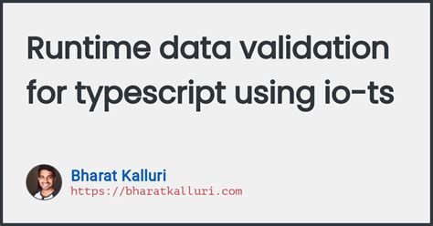 Runtime Data Validation For Typescript Using Io Ts Bharat Kalluri