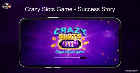 Crazy Slots Game Success Story Riseup Labs