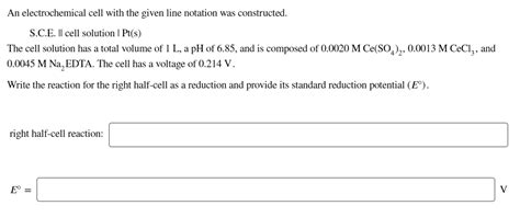 Solved An Electrochemical Cell With The Given Line Notation