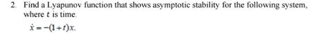 solved 2 find a lyapunov function that shows asymptotic