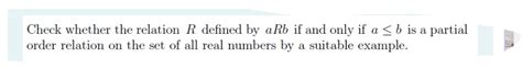 Solved Check Whether The Relation R Defined By A Rb If And
