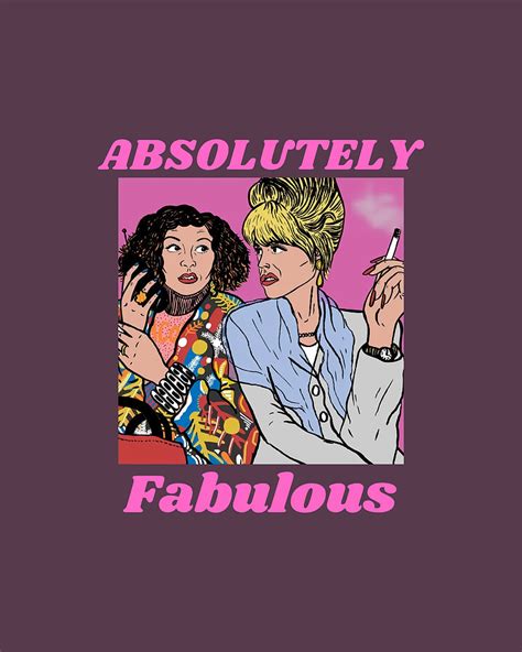 Absolutely Fabulous Ab Fab Digital Art By Emilia Murray Fine Art America