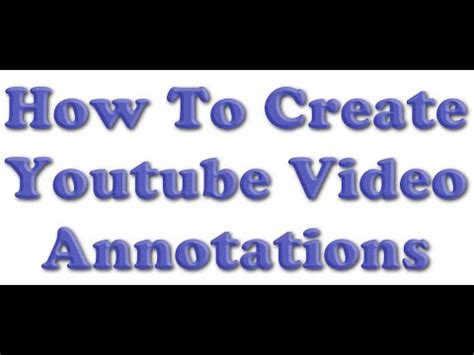 How To Create Youtube Video Annotations YouTube