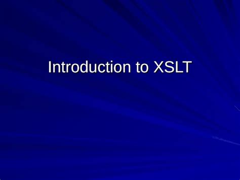 Ppt Introduction To Xslt What Is Xml Design Goals Of Xml Xml Format