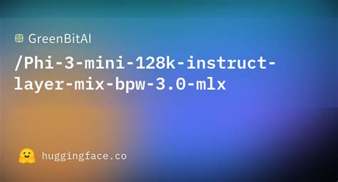 GreenBitAI Phi Mini K Instruct Layer Mix Bpw Mlx Hugging Face