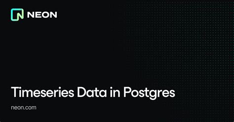 Timeseries Data In Postgres Neon Guides