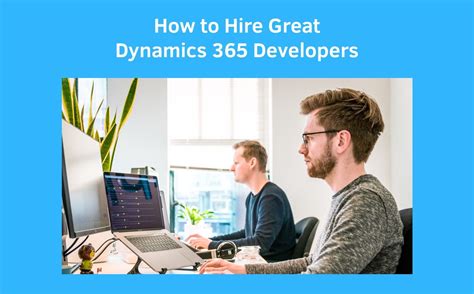 how to find great dynamics 365 developers in 2020 microsoft dynamics