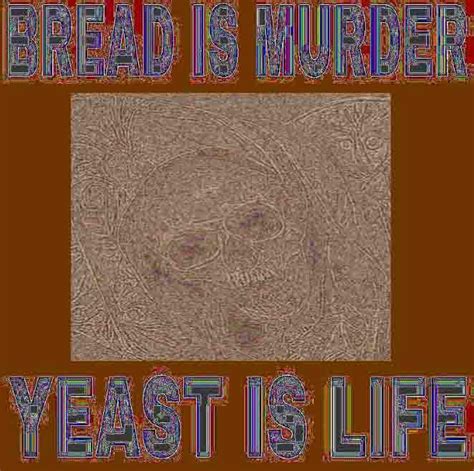 Bread Is Murder All My Homies Hate Bread Rceliac Bread Is Murder All My Homies Hate Bread Rceliac